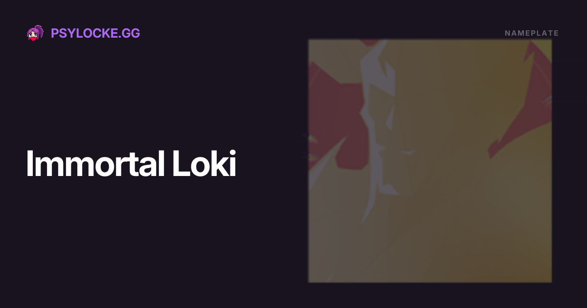 Immortal Loki Nameplate | PSYLOCKE.GG